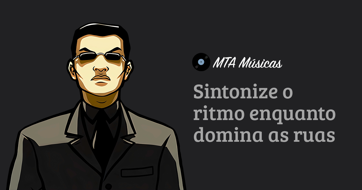 MTA Músicas - Sintonize o ritmo enquanto domina as ruas.